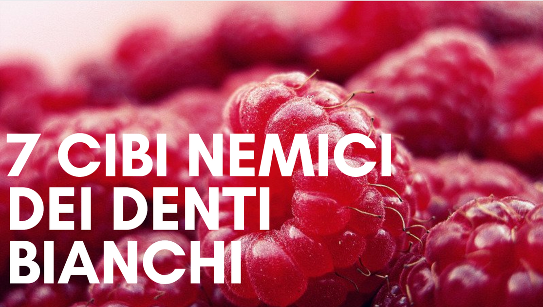 7 Cibi che Sono Nemici dei Denti Bianchi – Whitely